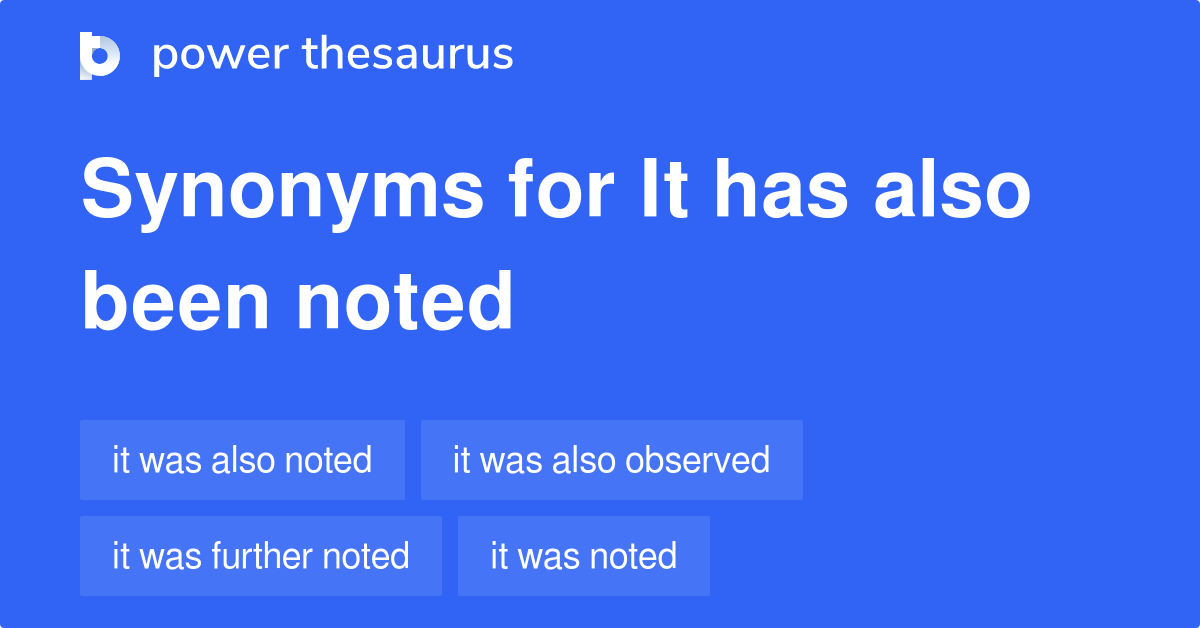 It Has Also Been Noted synonyms - 39 Words and Phrases for It Has Also ...