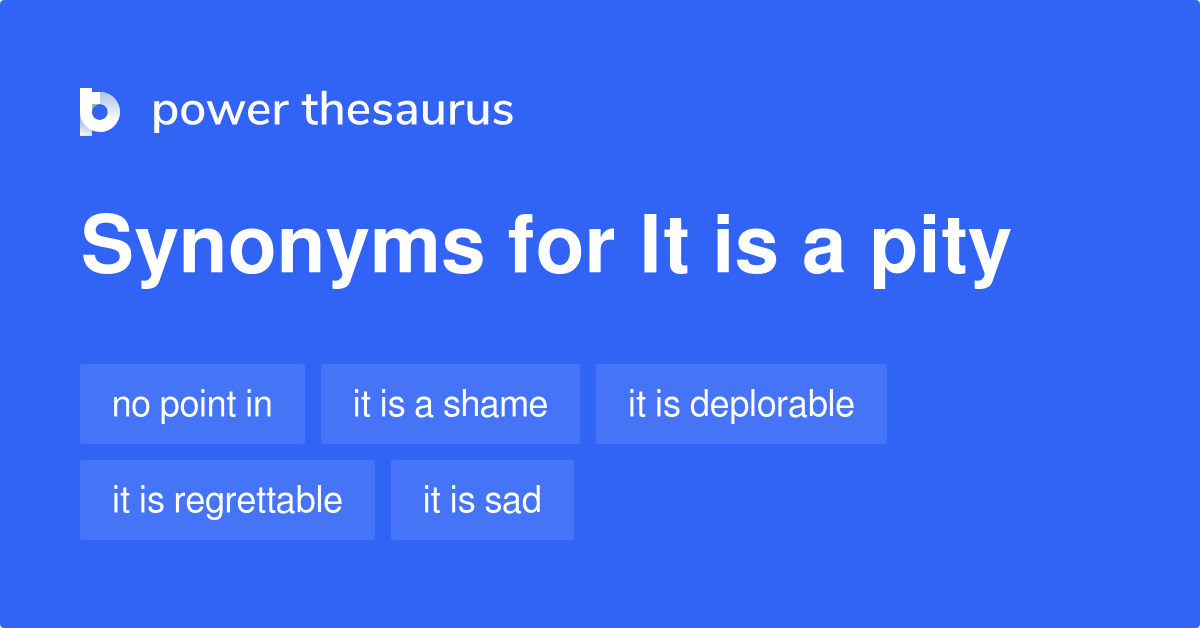 IT IS A PITY Synonyms: 59 Similar Phrases