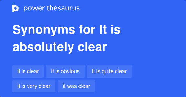 It Is Absolutely Clear synonyms - 37 Words and Phrases for It Is ...