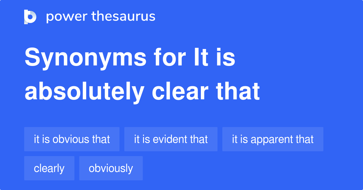 It Is Absolutely Clear That synonyms - 105 Words and Phrases for It Is ...