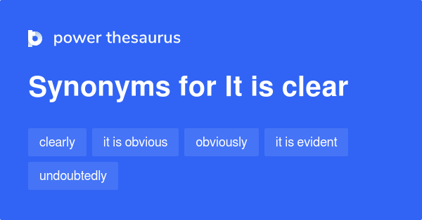 IT IS CLEAR Synonyms: 379 Similar Words & Phrases