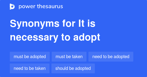 It Is Necessary To Adopt synonyms - 40 Words and Phrases for It Is ...