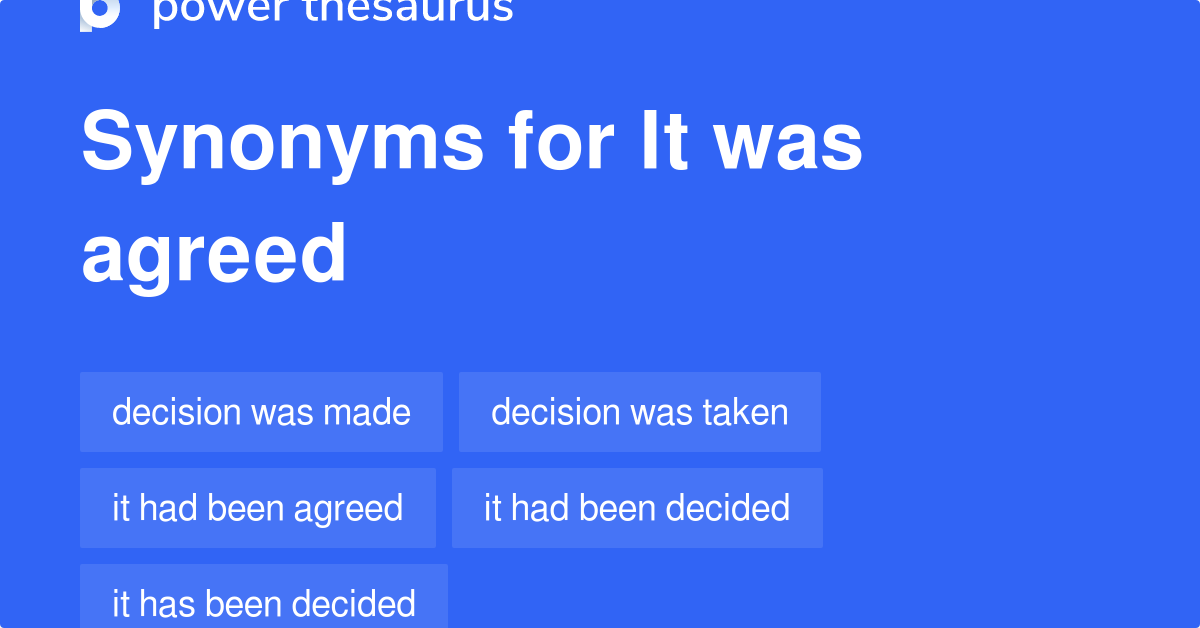 IT WAS AGREED Synonyms: 75 Similar Phrases