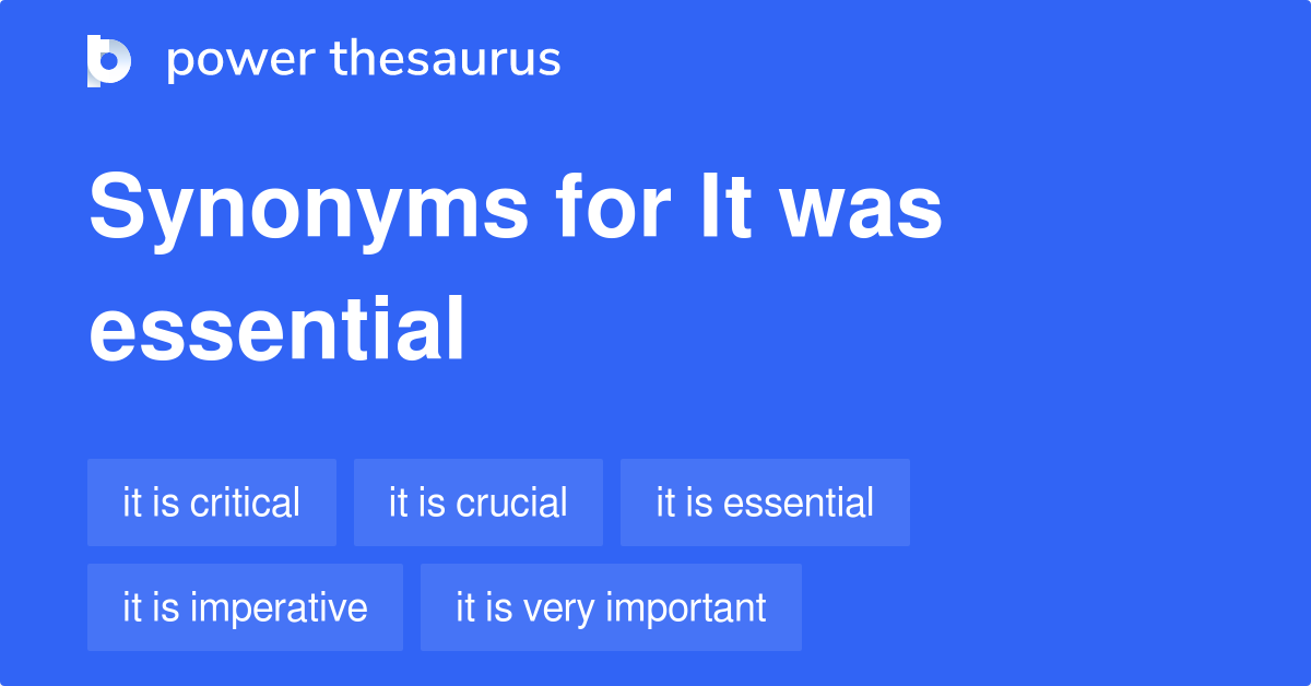 It Was Essential synonyms - 81 Words and Phrases for It Was Essential