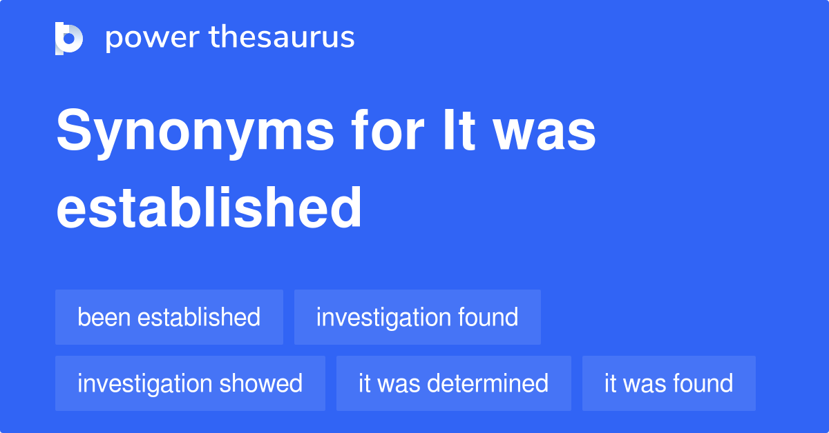 IT WAS ESTABLISHED Synonyms: 116 Similar Phrases