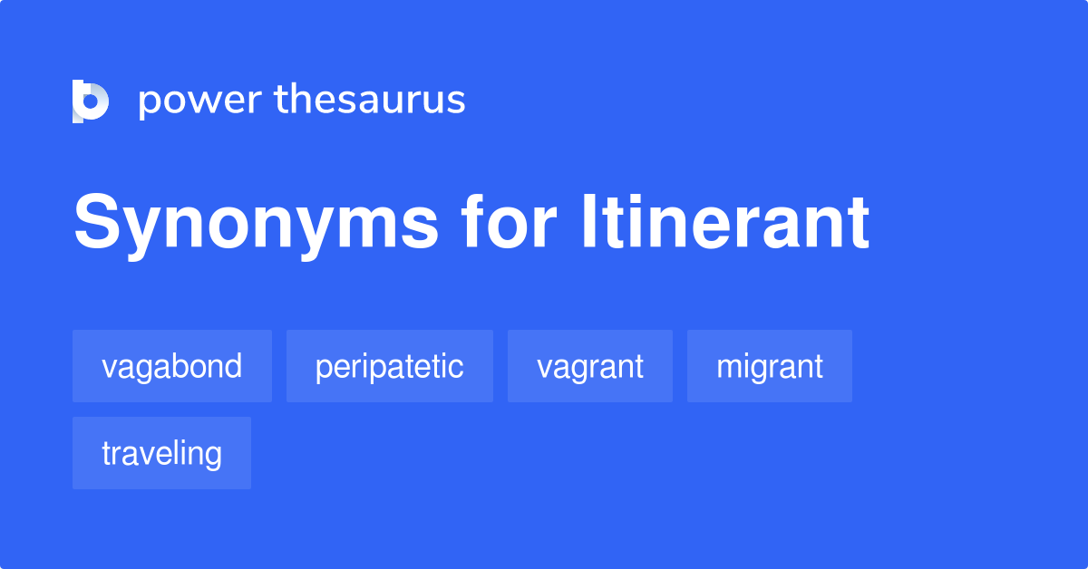 ITINERANT Synonyms: 800 Similar Words & Phrases
