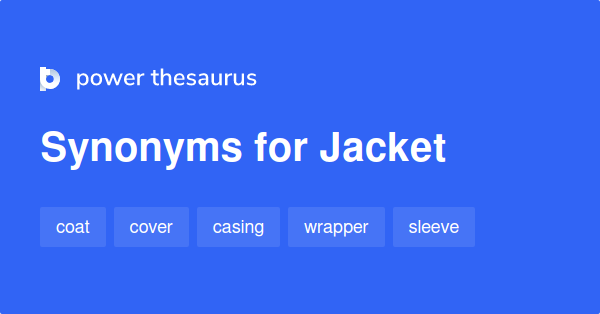 JACKET Synonyms: 1 071 Similar Words & Phrases