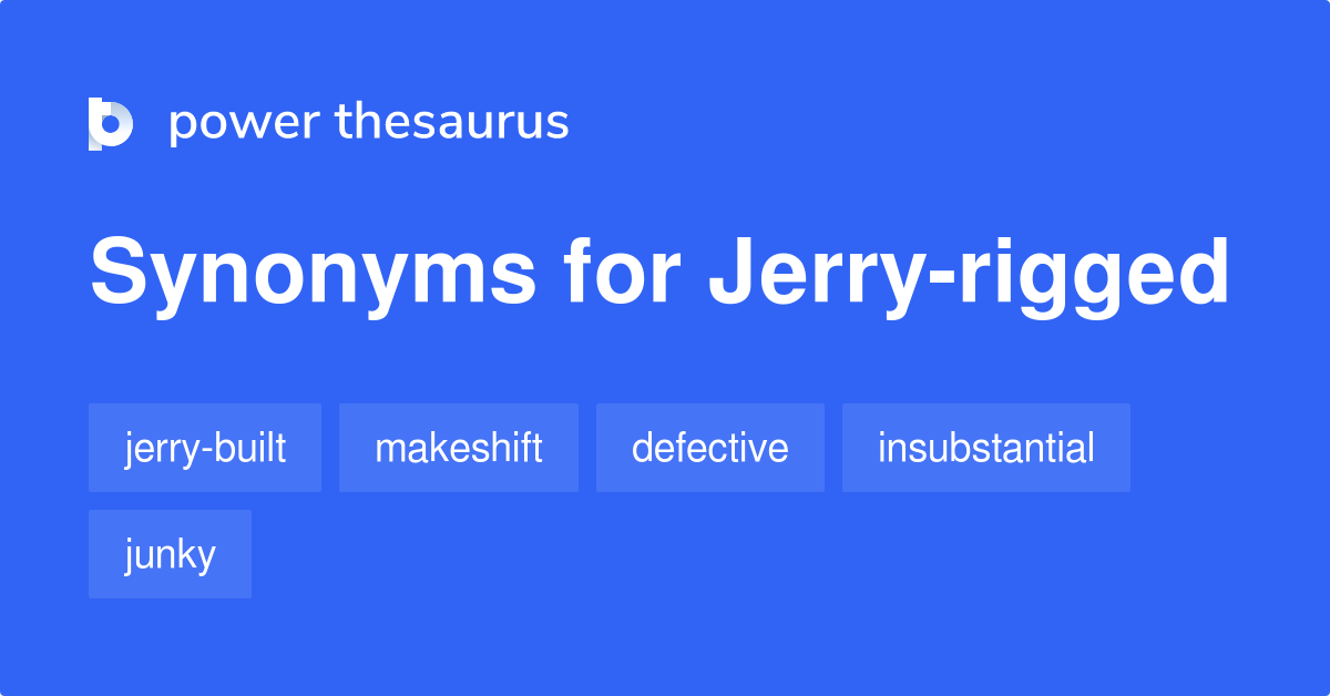 JERRY-RIGGED Synonyms: 71 Similar Words & Phrases