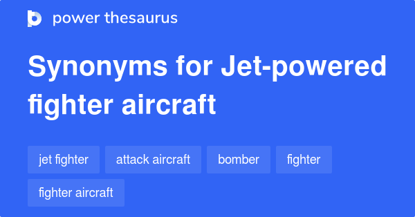 Jet-powered Fighter Aircraft synonyms - 19 Words and Phrases for Jet ...