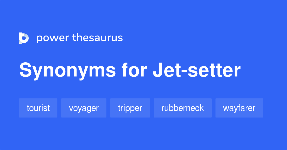 Jet-setter synonyms - 145 Words and Phrases for Jet-setter