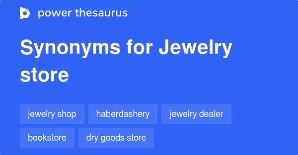 JEWELRY STORE Synonyms: 106 Similar Words & Phrases