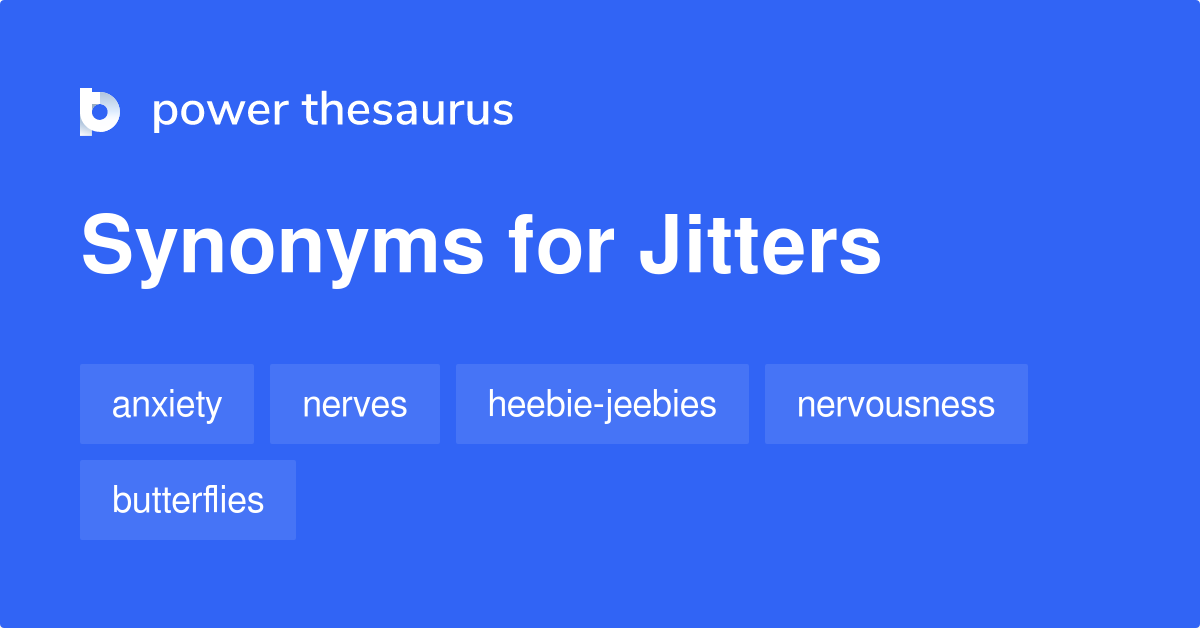 576 JITTERS Synonyms
