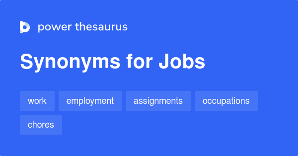JOBS Synonyms: 453 Similar Words & Phrases