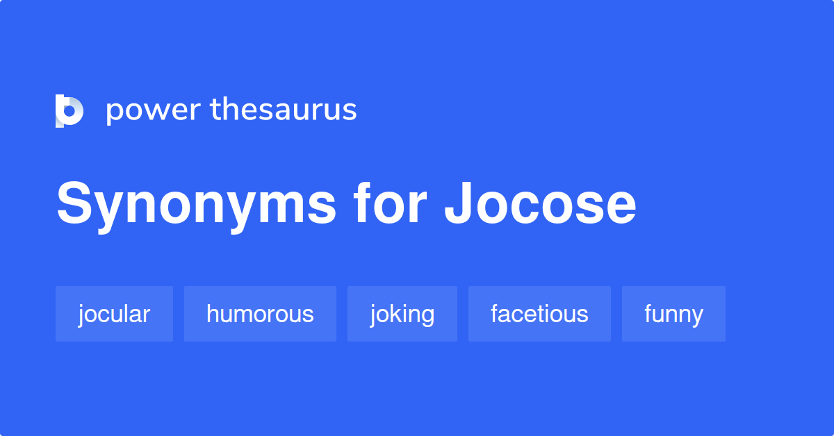 Jocose synonyms - 568 Words and Phrases for Jocose