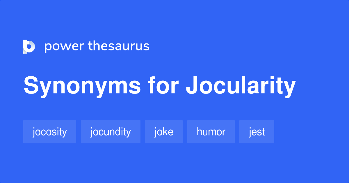 Jocularity synonyms - 632 Words and Phrases for Jocularity