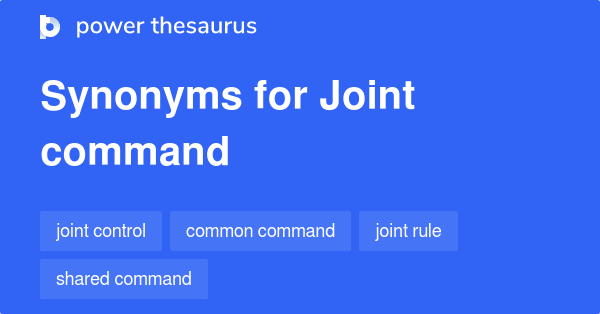 Joint Command synonyms - 34 Words and Phrases for Joint Command