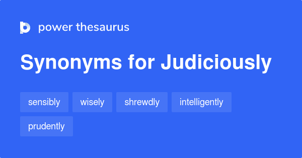 JUDICIOUSLY Synonyms: 555 Similar Words & Phrases