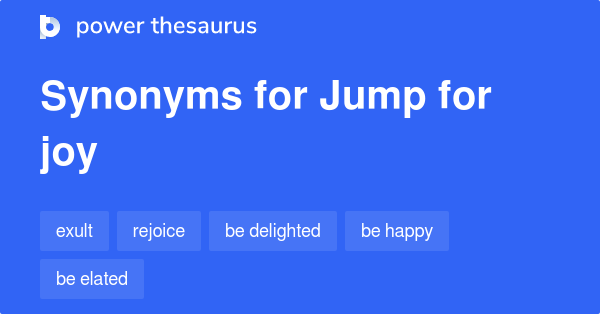 Jump For Joy synonyms - 362 Words and Phrases for Jump For Joy
