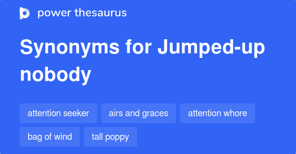 Jumped-up Nobody synonyms - 37 Words and Phrases for Jumped-up Nobody