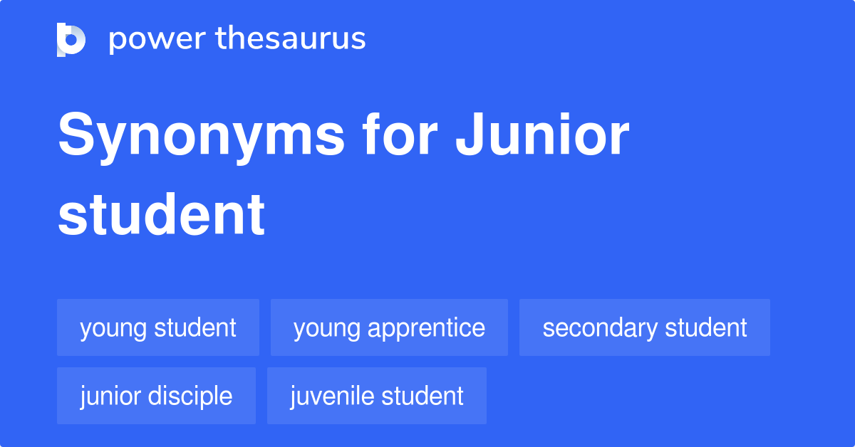 JUNIOR STUDENT Synonyms: 114 Similar Words & Phrases