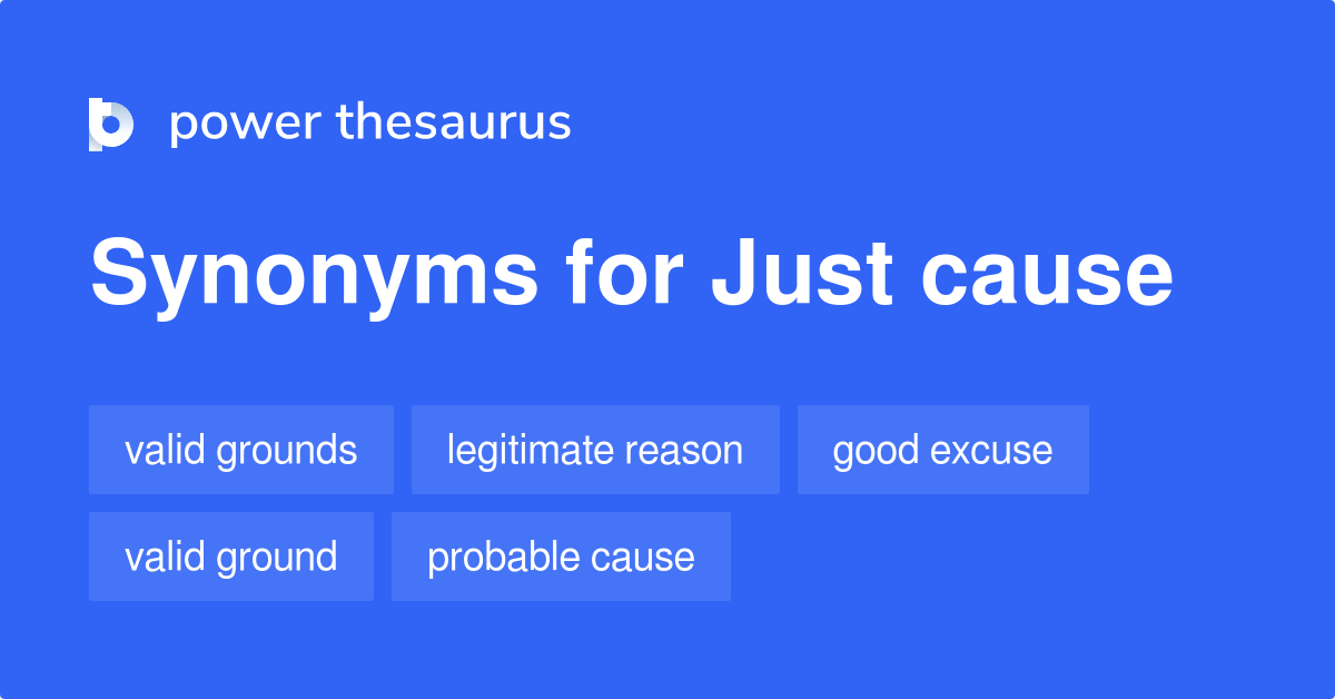 Just Cause synonyms - 147 Words and Phrases for Just Cause