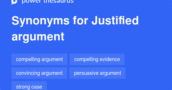 Justified Argument synonyms - 286 Words and Phrases for Justified Argument