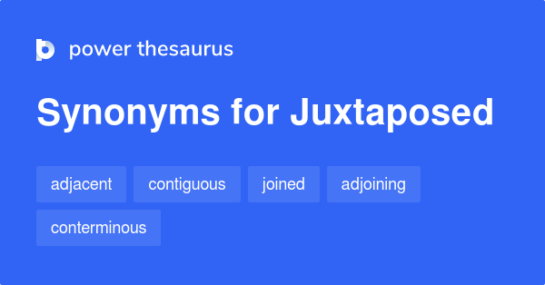 JUXTAPOSED Synonyms: 257 Similar Words & Phrases