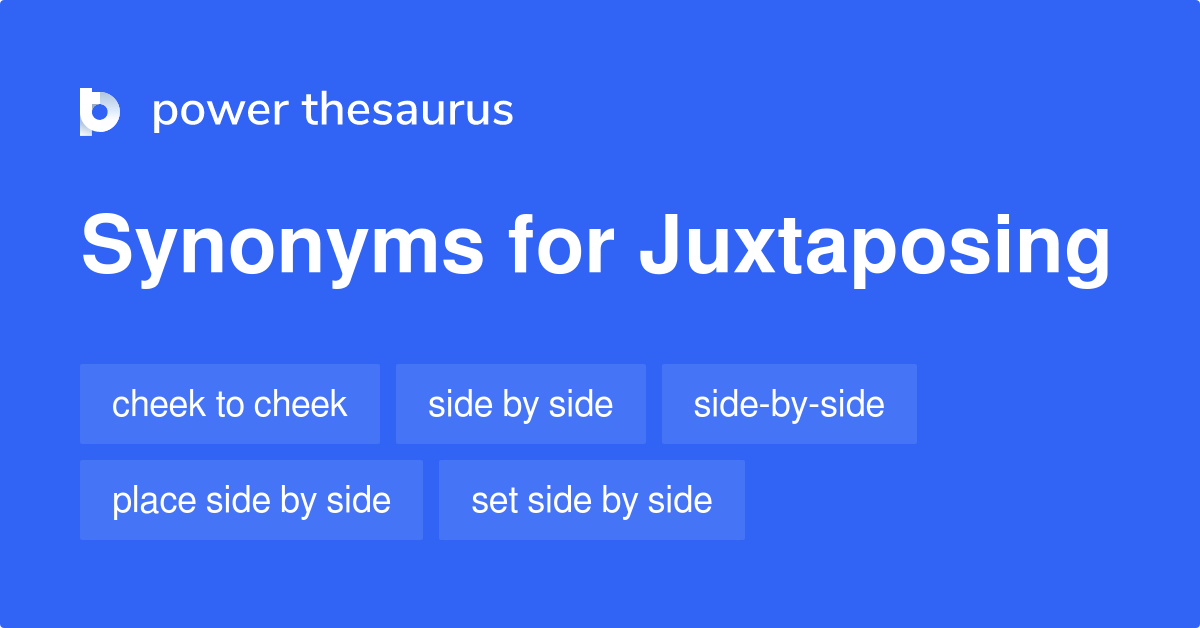 JUXTAPOSING Synonyms: 220 Similar Words & Phrases
