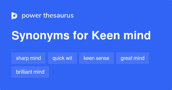Keen Mind synonyms - 72 Words and Phrases for Keen Mind