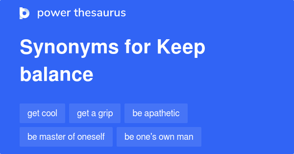 KEEP BALANCE Synonyms: 328 Similar Words & Phrases