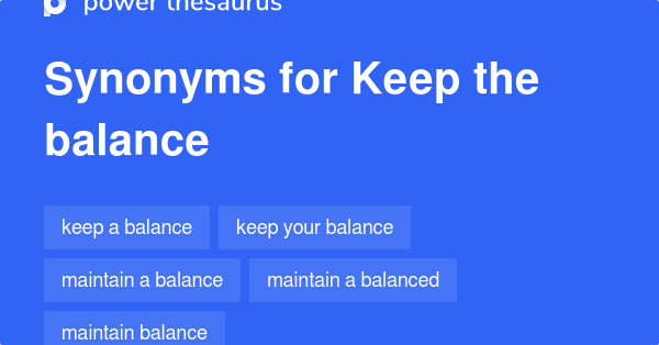 Keep The Balance synonyms - 45 Words and Phrases for Keep The Balance