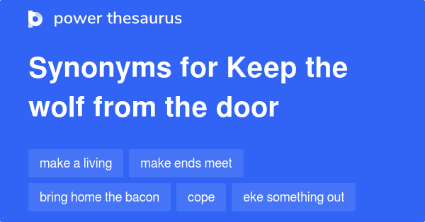 Keep The Wolf From The Door synonyms - 128 Words and Phrases for Keep ...