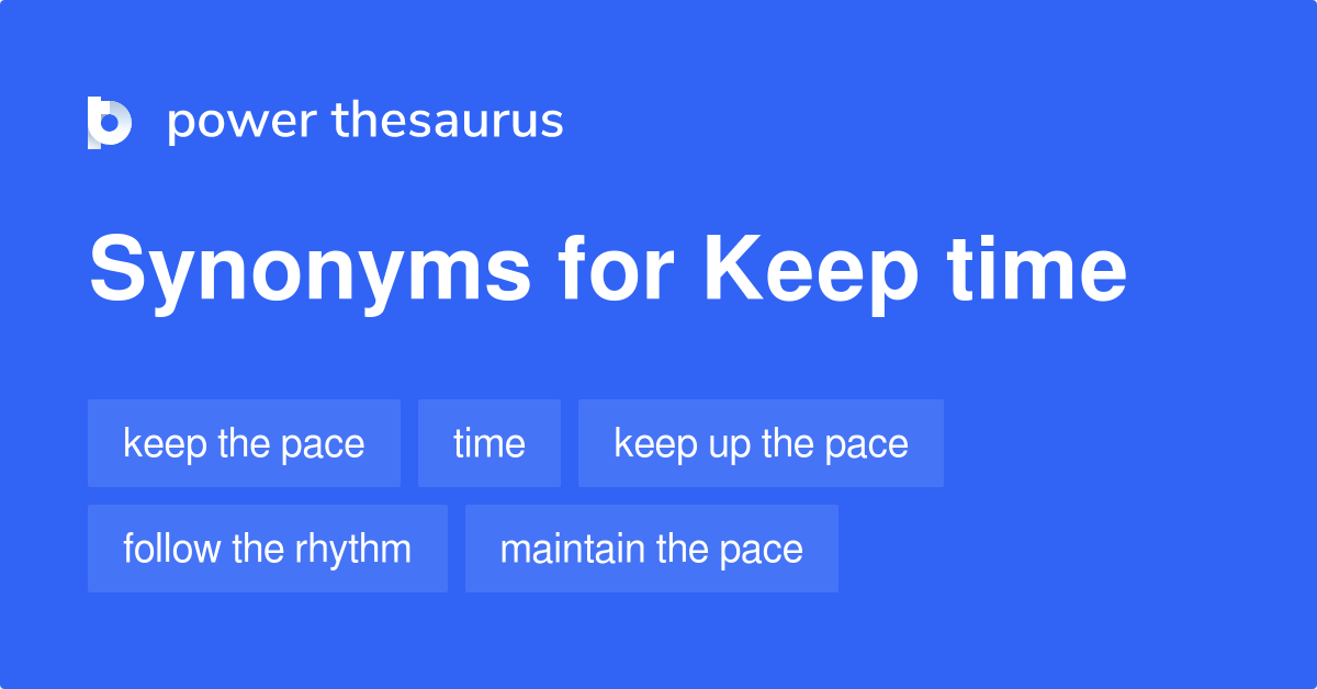 KEEP TIME Synonyms: 30 Similar Phrases