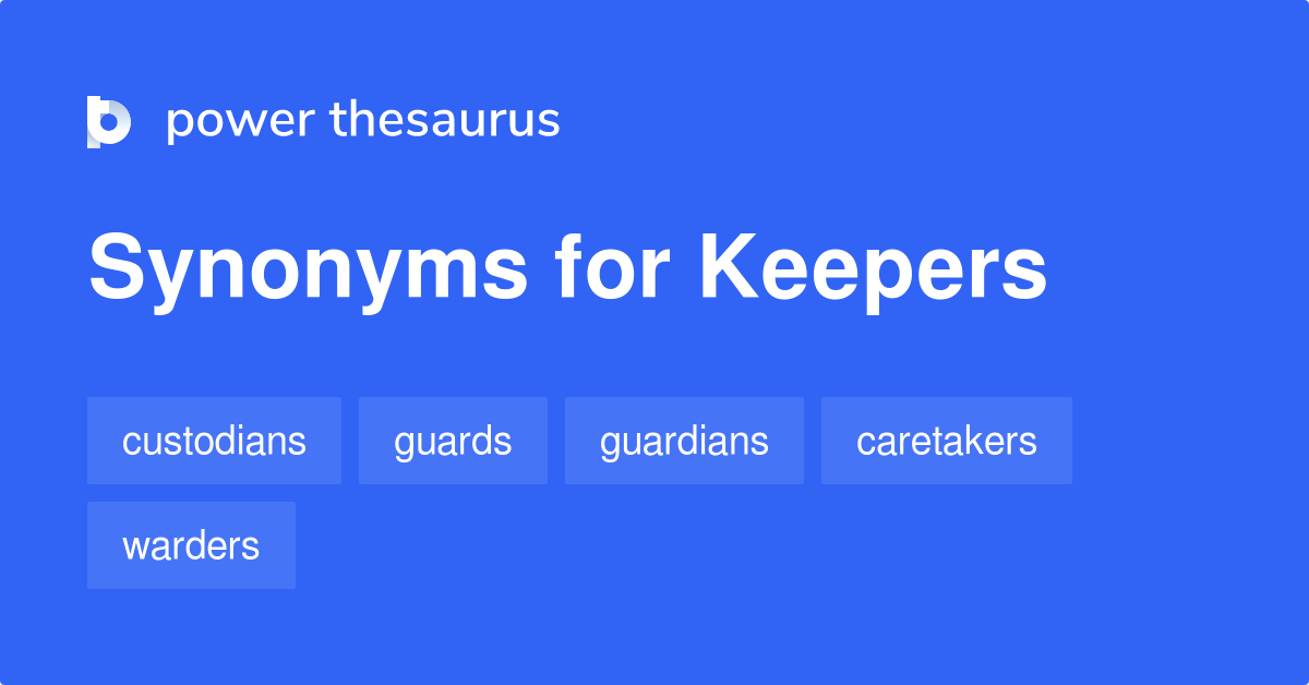 KEEPERS Synonyms: 276 Similar Words & Phrases