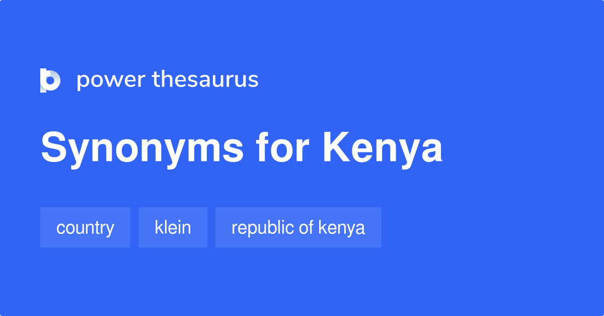 KENYA Synonyms: 142 Similar Words & Phrases