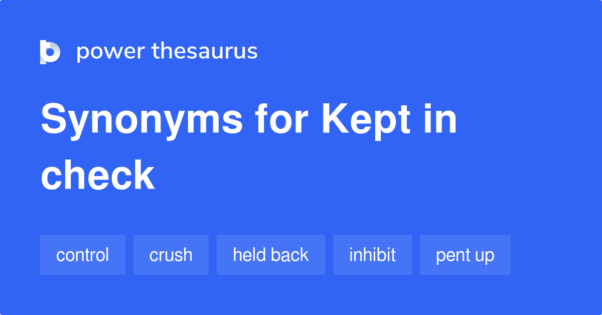 Kept In Check synonyms - 311 Words and Phrases for Kept In Check