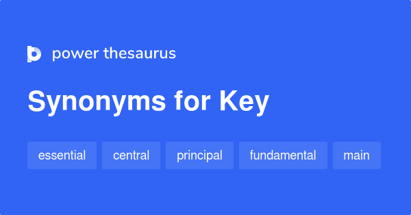 KEY Synonyms: 2 912 Similar Words & Phrases