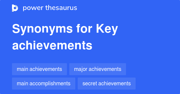 KEY ACHIEVEMENTS Synonyms: 80 Similar Phrases