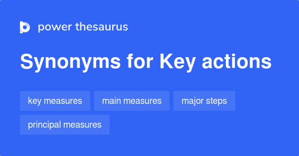 KEY ACTIONS Synonyms: 202 Similar Words & Phrases