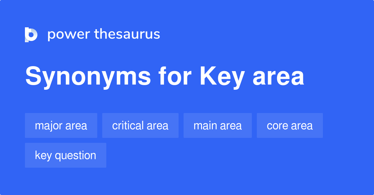 KEY AREA Synonyms: 654 Similar Words & Phrases