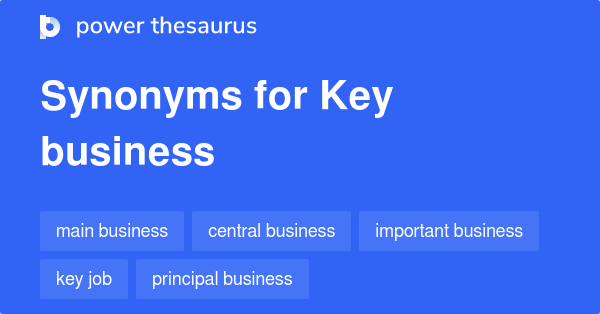 KEY BUSINESS Synonyms: 72 Similar Words & Phrases