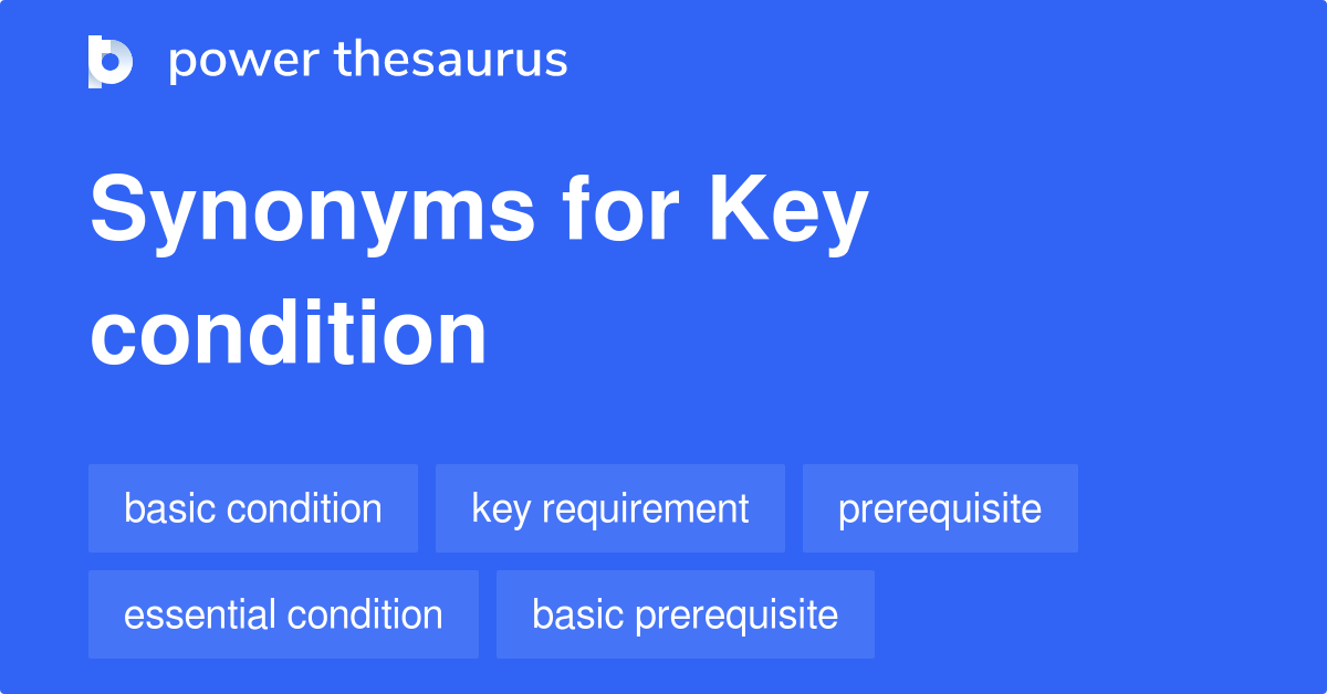 Key Condition synonyms - 223 Words and Phrases for Key Condition