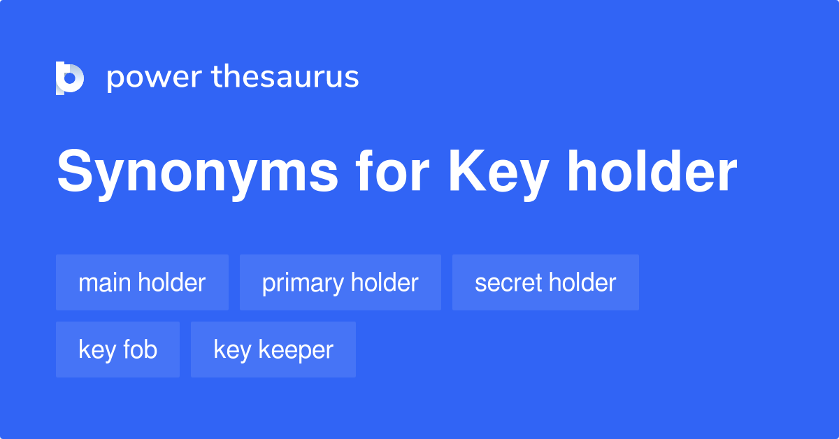 KEY HOLDER Synonyms: 114 Similar Words & Phrases