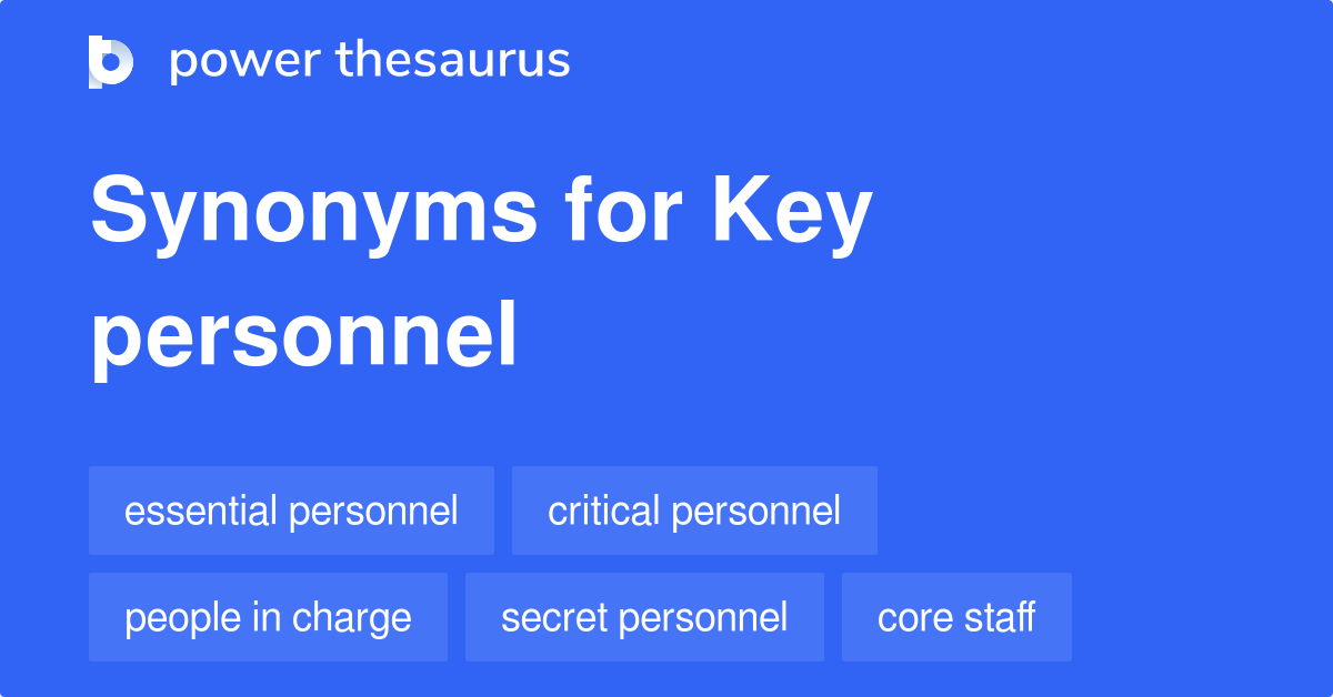 KEY PERSONNEL Synonyms: 258 Similar Words & Phrases