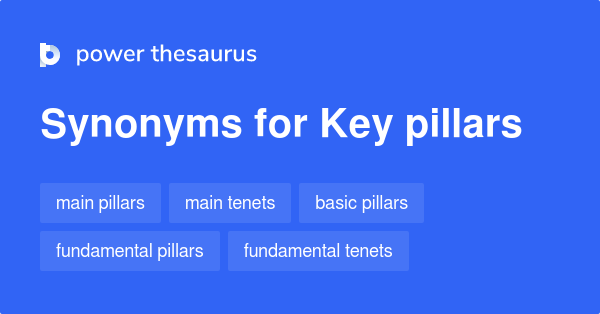 KEY PILLARS Synonyms: 87 Similar Words & Phrases