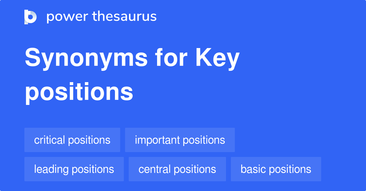 KEY POSITIONS Synonyms: 297 Similar Words & Phrases