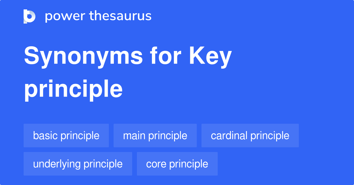 KEY PRINCIPLE Synonyms: 398 Similar Words & Phrases