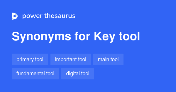 KEY TOOL Synonyms: 107 Similar Phrases
