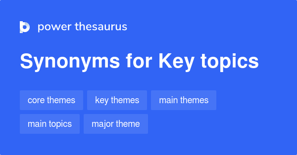 KEY TOPICS Synonyms: 86 Similar Phrases