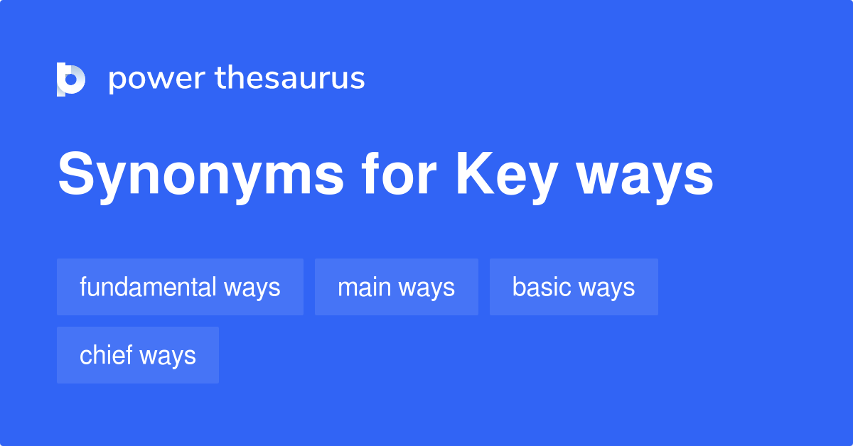 KEY WAYS Synonyms: 44 Similar Phrases